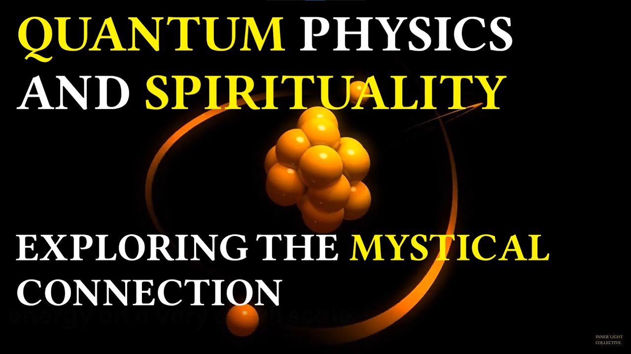 Quantum Physics and Spirituality, exploring a mystical connection - YouTube