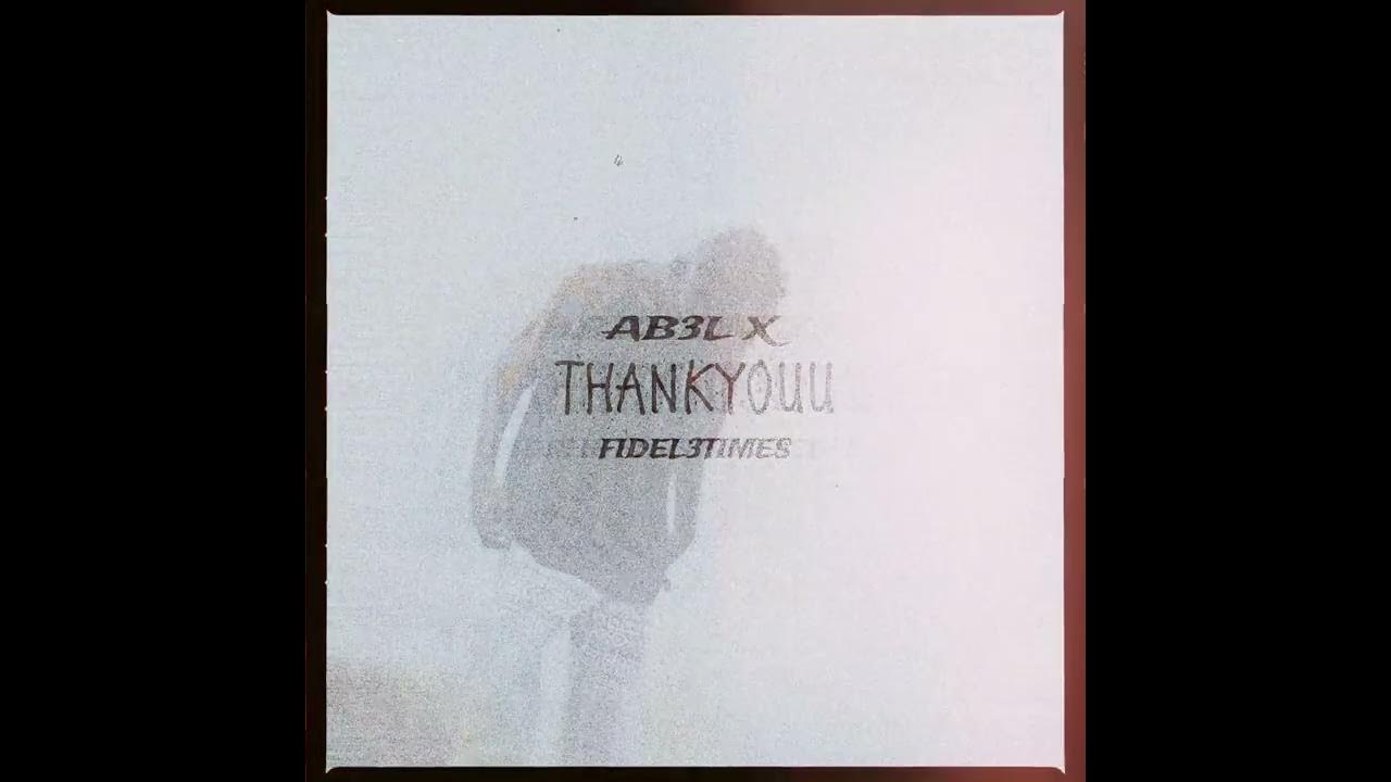 AB3L X & FIDEL3TIMES - ThankYouu - YouTube