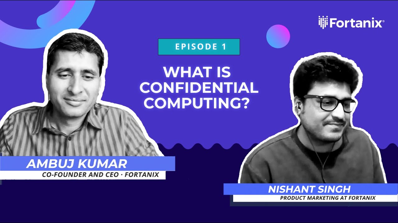 What is Confidential Computing? How Fortanix Helps Businesses Securing ...