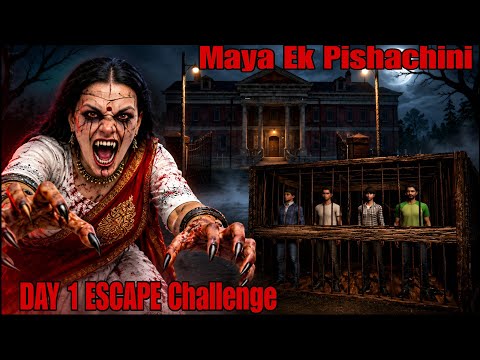 DAY 1 Escape Challenge in Maya Ek Pishachini 
