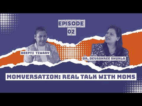 Momversation: Real Talk with Moms | Podcast series ep-02 | Ft Dr. Devashree shukla - YouTube