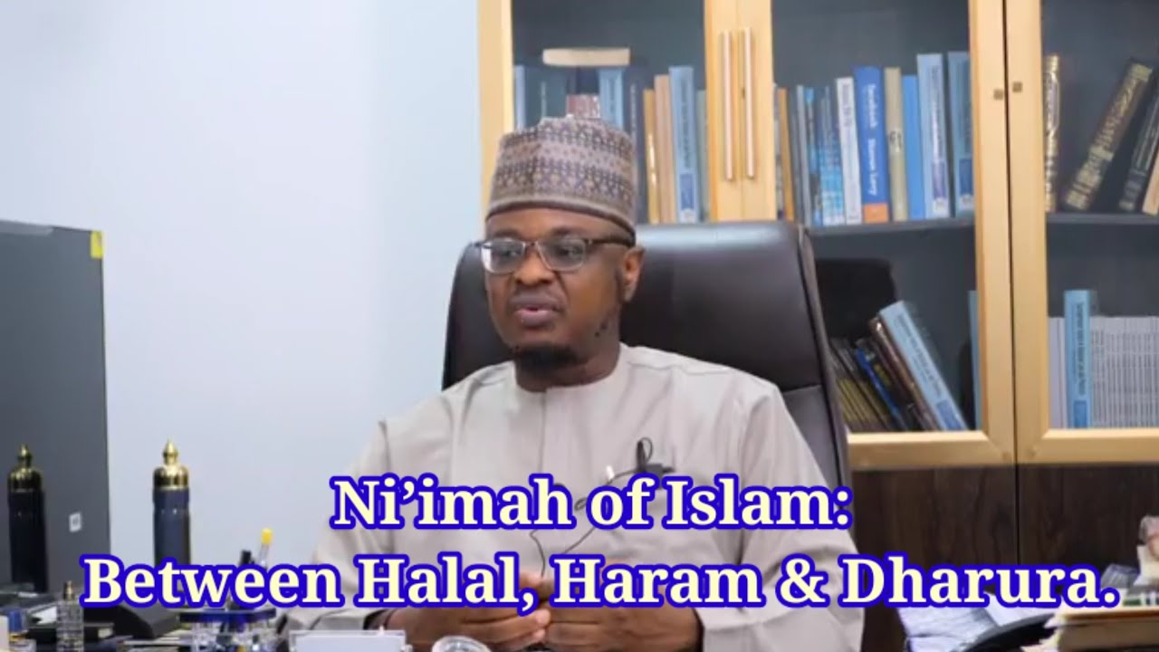 Topic: Ni’imah of Islam: Between Halal, Haram & Darura Prof. Isah Ali ...