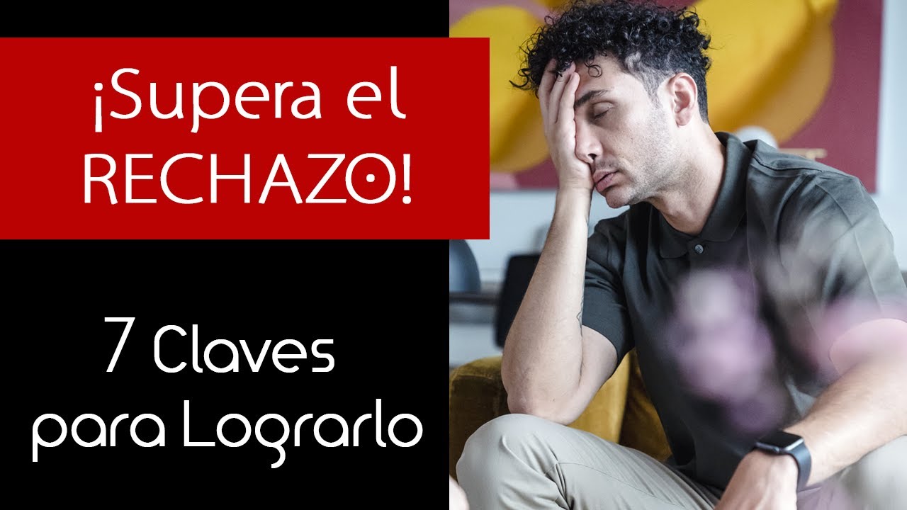 Como Manejar el Rechazo: 7 Claves para Superarlo | Masculinidad - YouTube