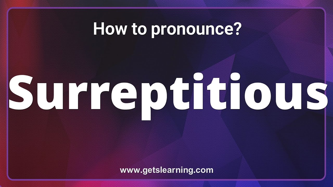 How to pronounce Surreptitious in English correctly - YouTube