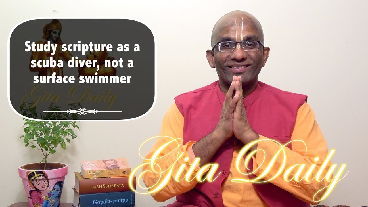 Study scripture as a scuba diver, not a surface swimmer - Gita 16.24 ...