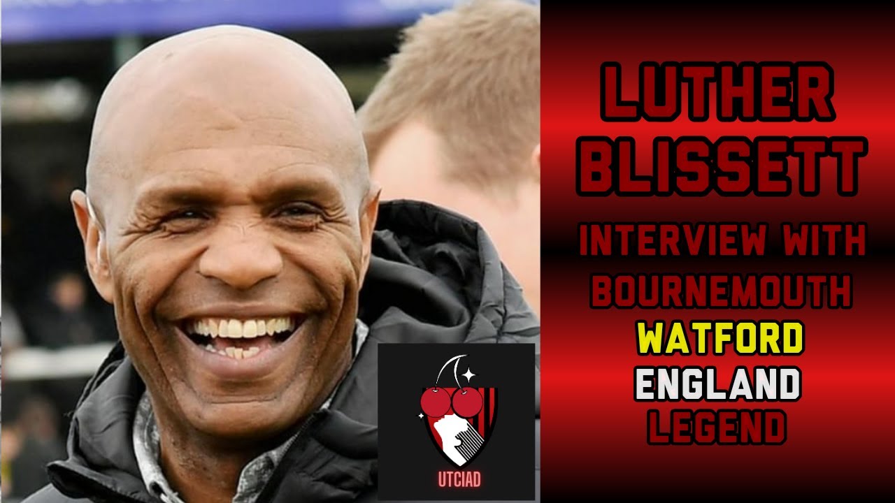 LUTHER BLISSETT - Bournemouth, Watford & England - Career and Life of ...