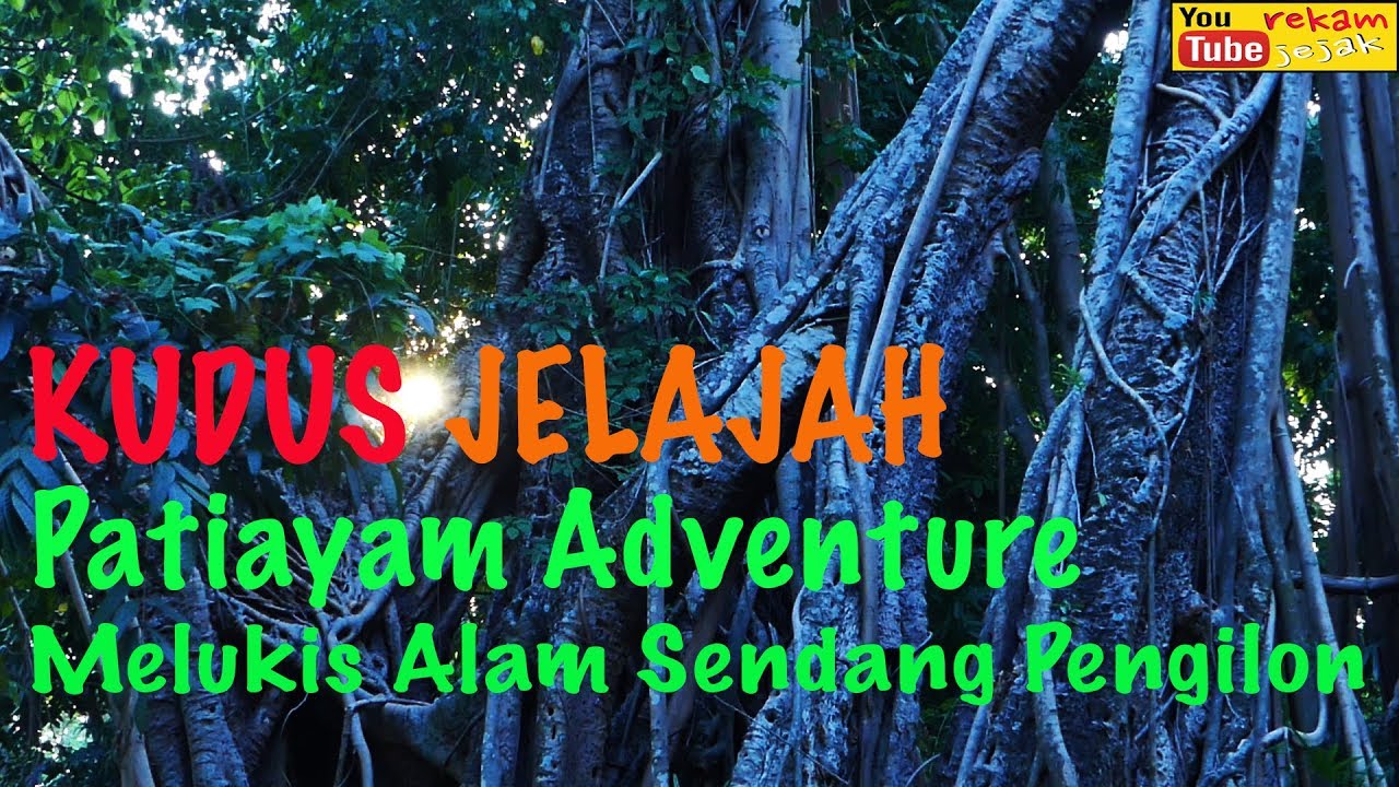 Jelajah Kudus Patiayam Adventure Melukis Alam Sendang Pengilon - YouTube