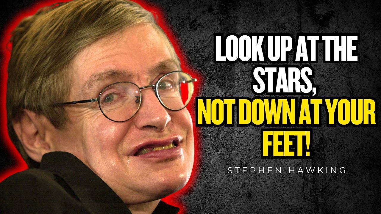 Stephen Hawking Remember to look up at the stars and not down at your ...