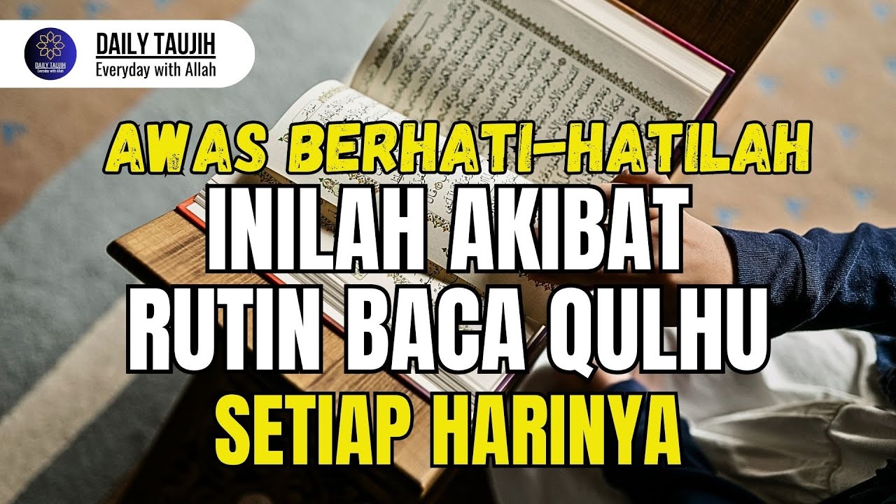 INILAH AKIBATNYA JIKA SERING MEMBACA QULHU SETIAP - YouTube