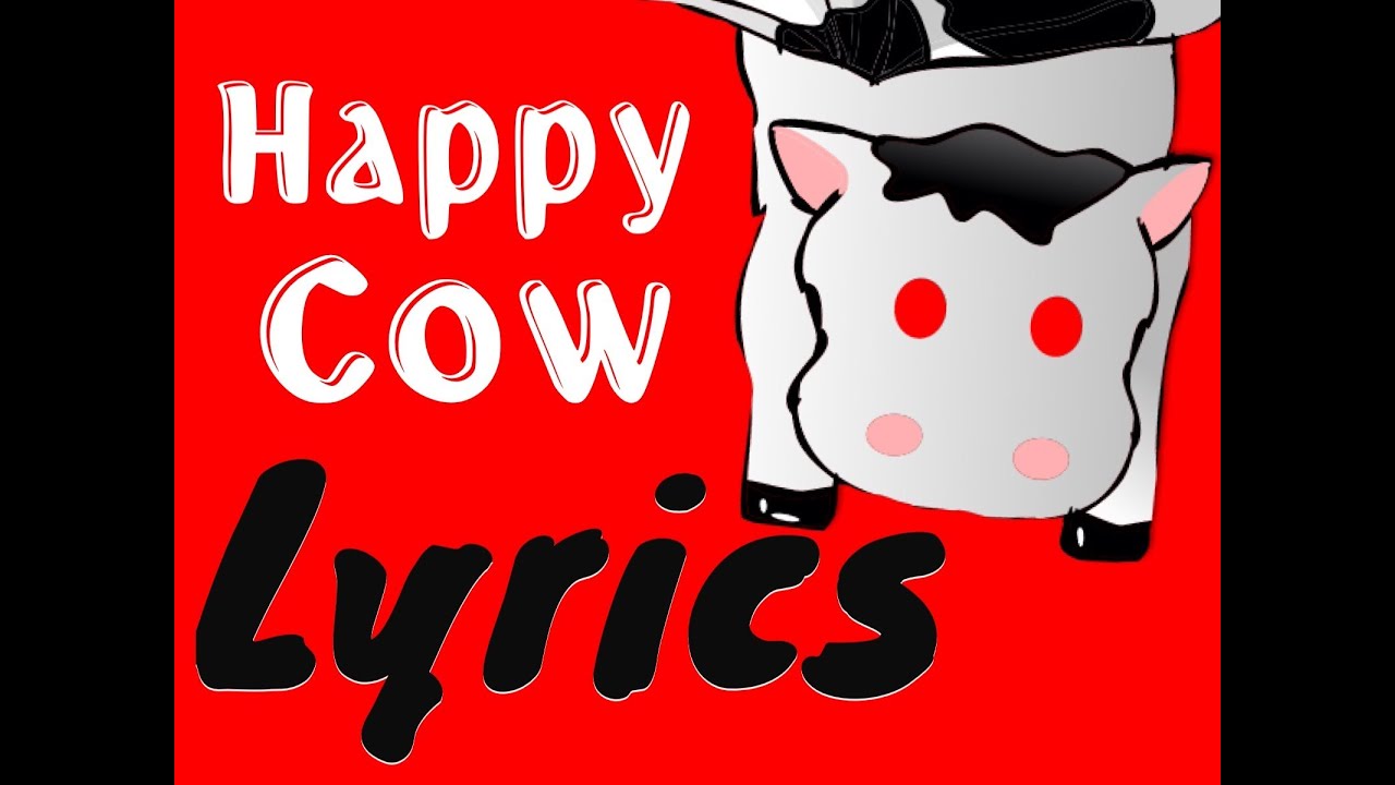 Happy cow song lyrics - YouTube