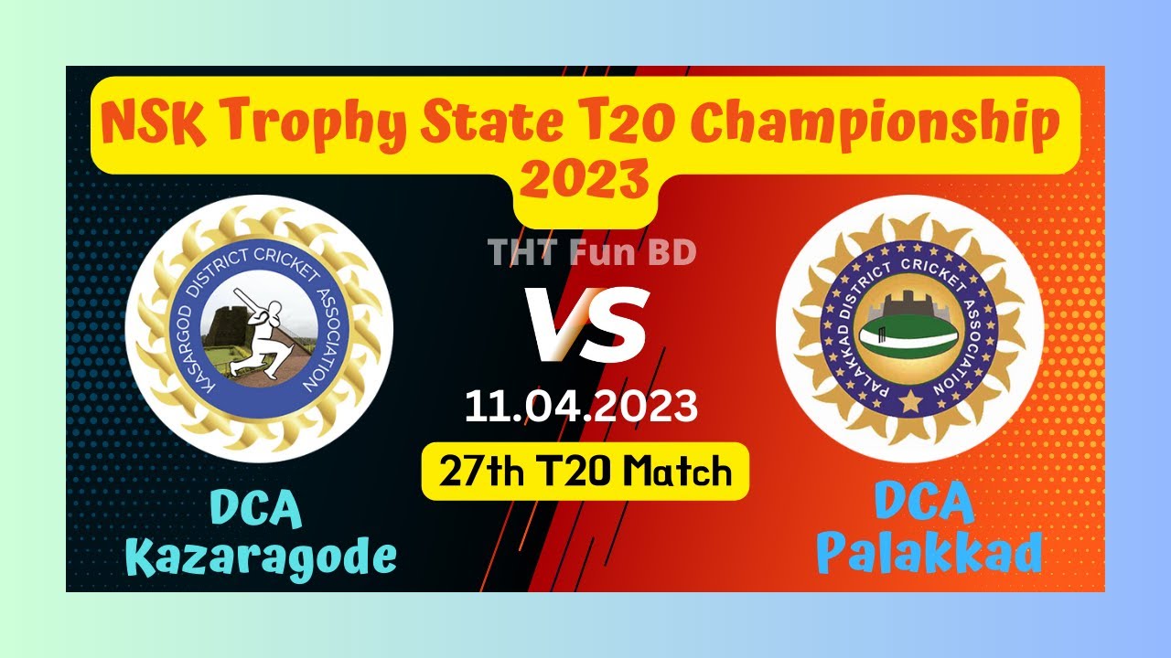 DCA Kazaragode Vs DCA Palakkad | NSK Trophy State T20 Championship Live Score Streaming ...