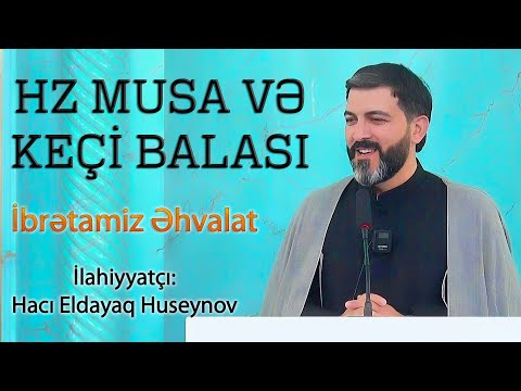 Hz Musa və keçi balası İbrətamiz əhvalat Hacı Eldayaq