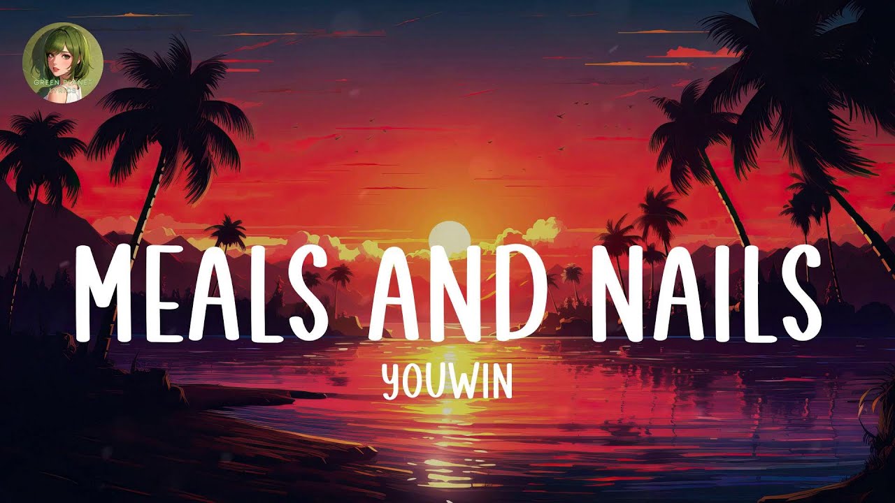 YOUWIN - Meals And Nails (Lyrics) - YouTube
