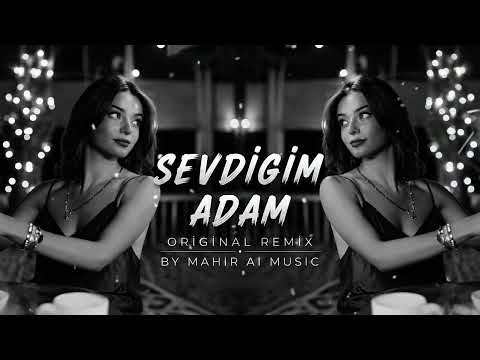 SEVDİĞİM ADAM - ORIGINAL REMİX - BY MAHİR AI MUSİC | By Mahir AI Music
