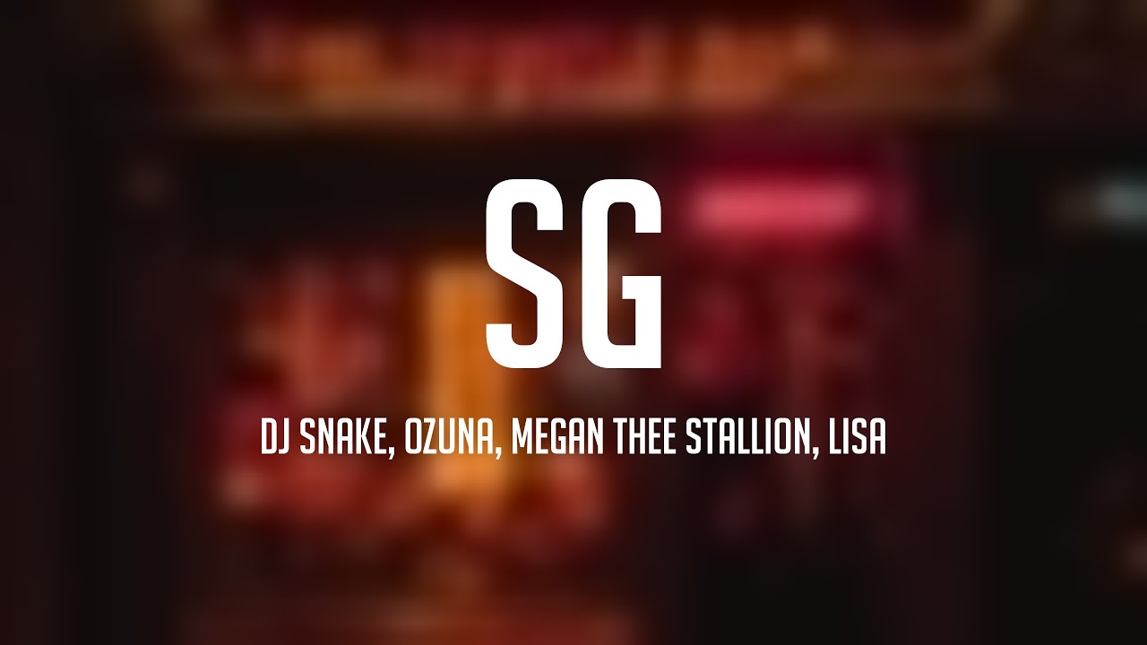 SG - DJ Snake, Ozuna, Megan Thee Stallion, LiSA -Lyric Music- 🛸 - YouTube