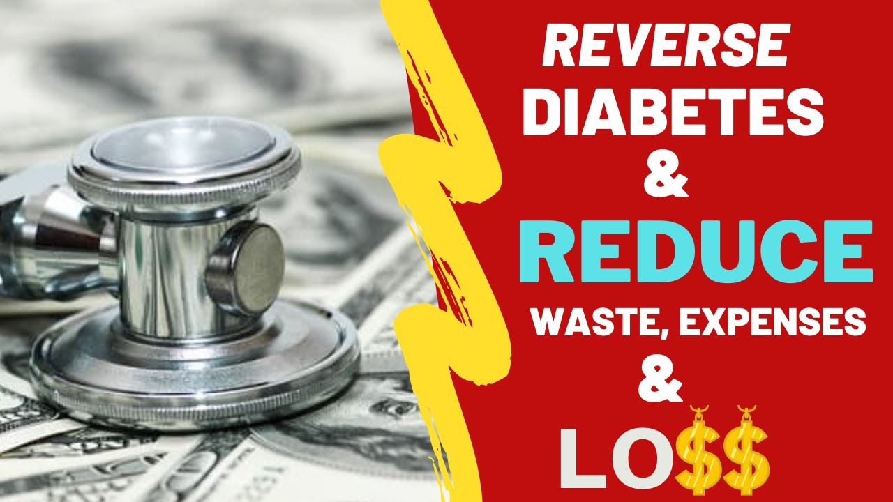 Reverse Diabetes And Reduce Waste, Expense and Loss - YouTube