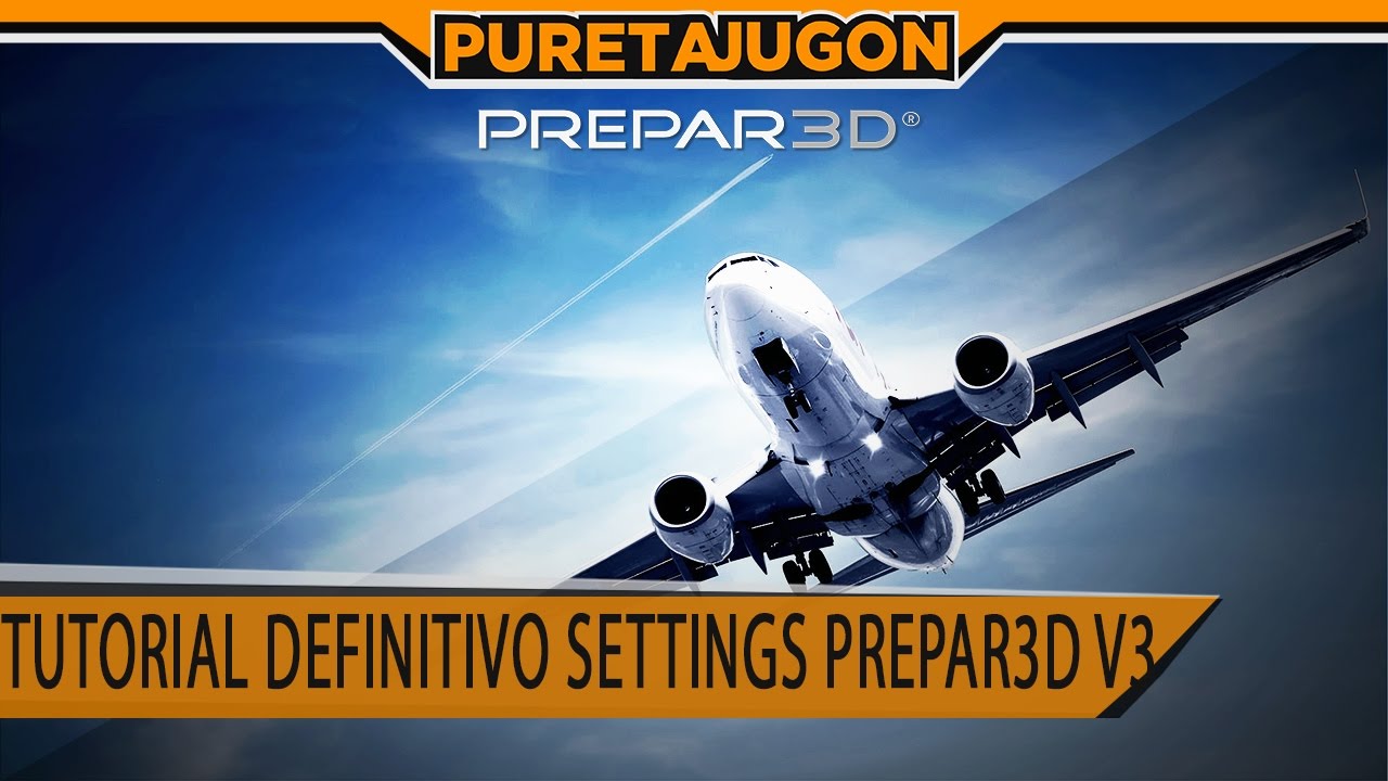 TUTORIAL DEFINITIVO SETINGS PREPAR3D V3 - YouTube
