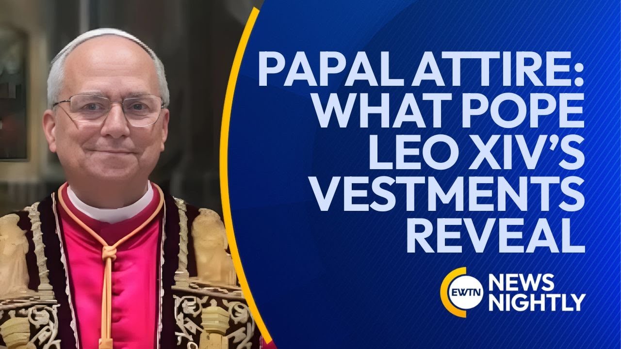 Papal Attire: What Pope Leo’s Vestments Reveal | EWTN News Nightly ...