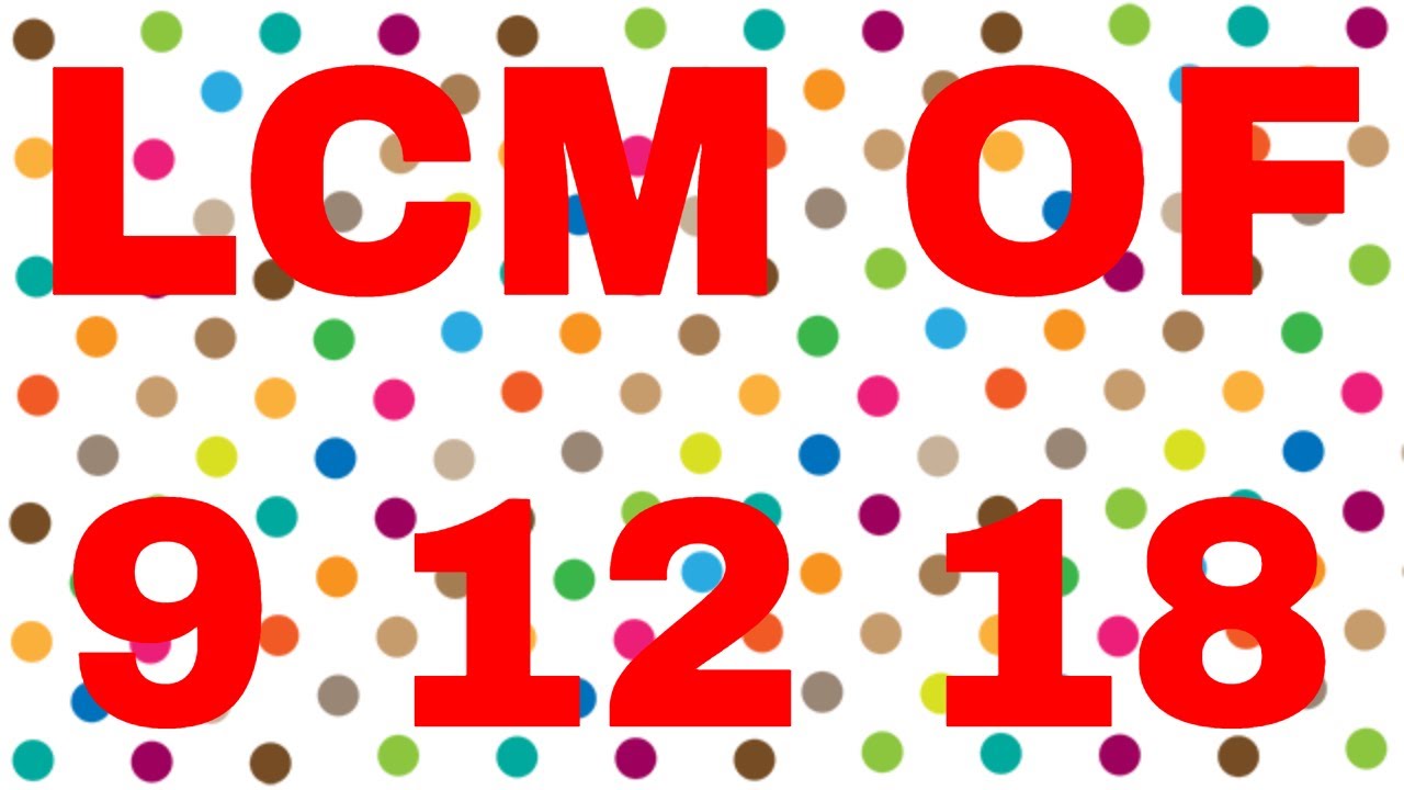 LCM Of 9 12 18 YouTube