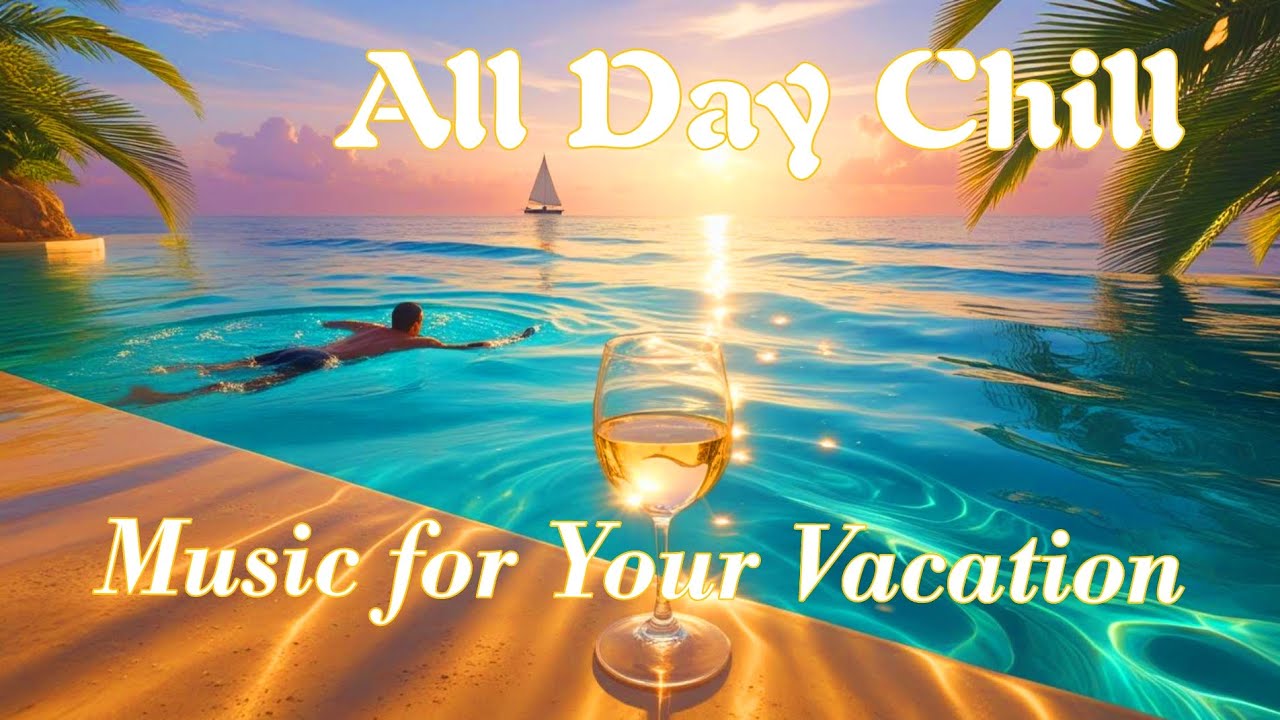 All-Day Chill at a Seaside Resort | Non-Stop Relaxing Music for ...