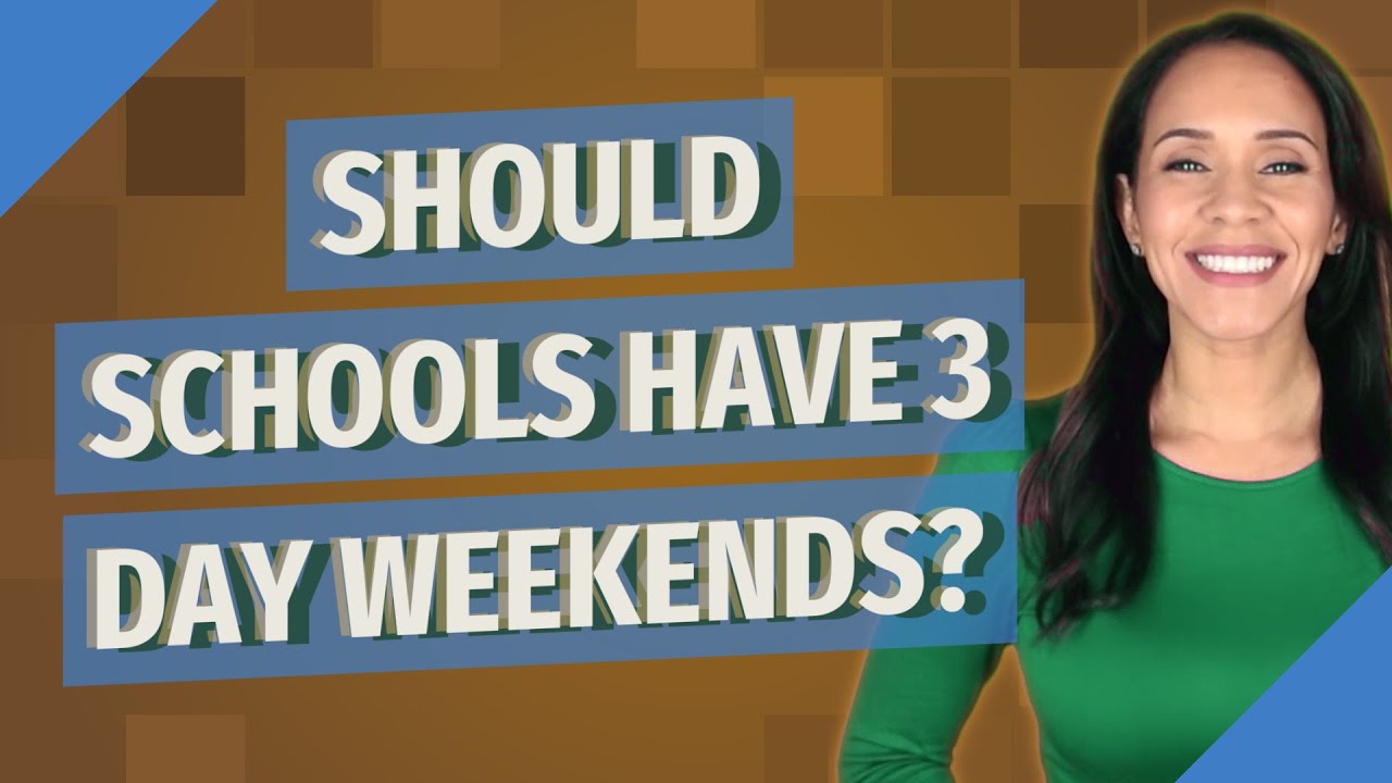 Should schools have 3 day weekends? - YouTube