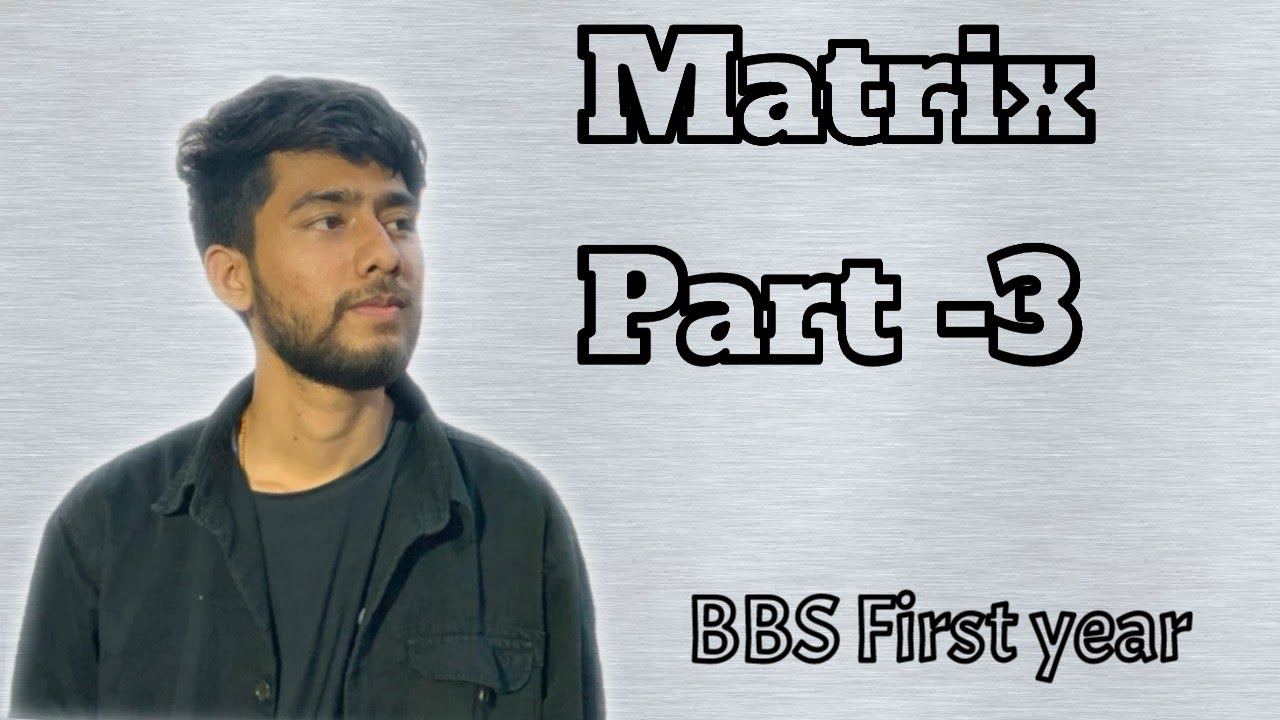 Matrix Part-3 Bbs first year matrix part 3/Nursing/civilengineering ...