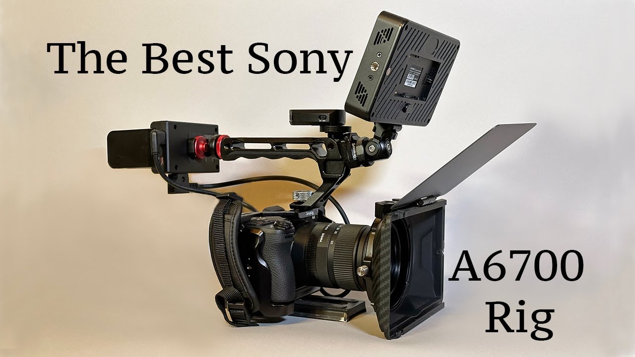 The Best Sony A6700 Rig HD 720p - YouTube