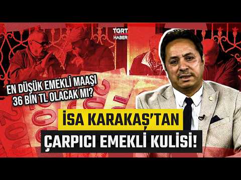 En Düşük Emekli Maaşı 36 Bin Lira Olacak mı? İsa Karakaş Kulis Bilgisini Açıkladı - TGRT Haber