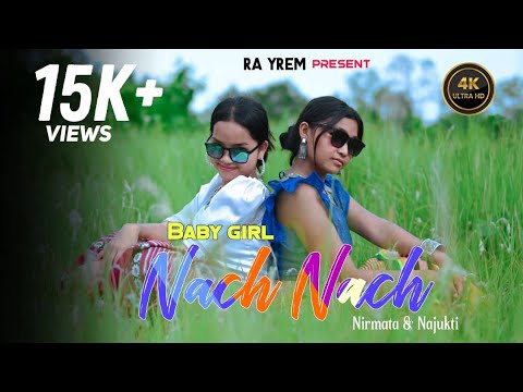 Baby Girl Nach Nach || Cover Music Video || Nirmata & Najukti || # ...