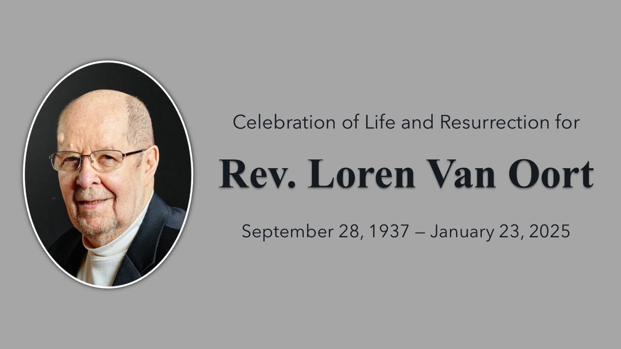 Celebration of Life and Resurrection for Rev. Loren Van Oort - YouTube