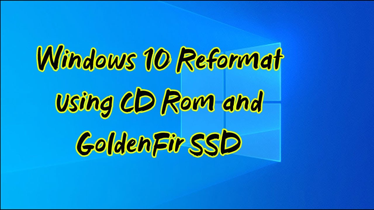 How To Reformat Computer | Windows 10 - CDRom - GoldenFir SSD ...