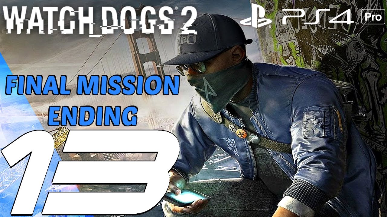 Watch Dogs 2 - Gameplay Walkthrough Part 13 - Final Mission & Ending ...