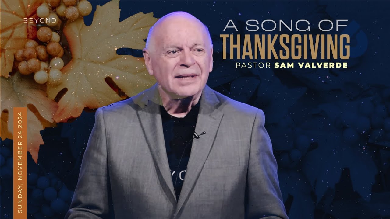 A Song of Thanksgiving | Pastor Sam Valverde - YouTube