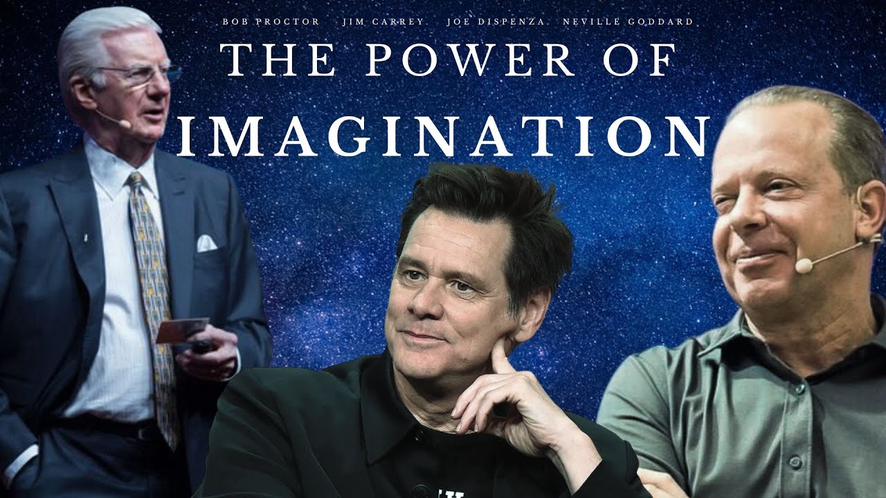 The Power of IMAGINATION - Jim Carrey, Bob Proctor & Dr. Joe Dispenza ...