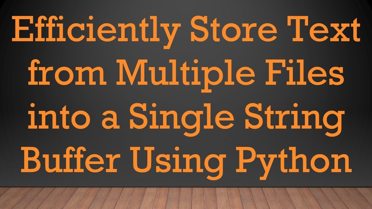 Efficiently Store Text from Multiple Files into a Single String Buffer Using Python - YouTube