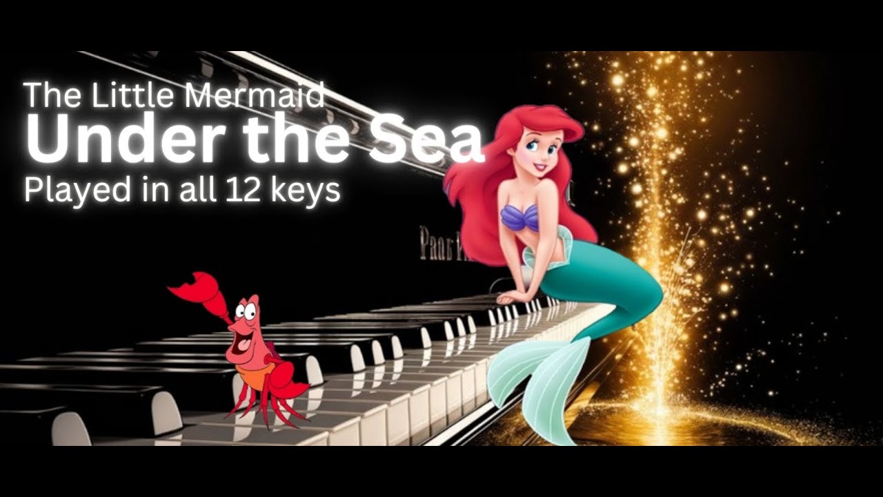 Under the Sea (From The Little Mermaid) Played in All 12 Major Key # ...