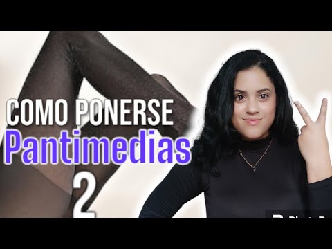 ¿Como ponerse MEDIAS PANTYS APRETADAS? yo te enseño como/ parte 2 - YouTube