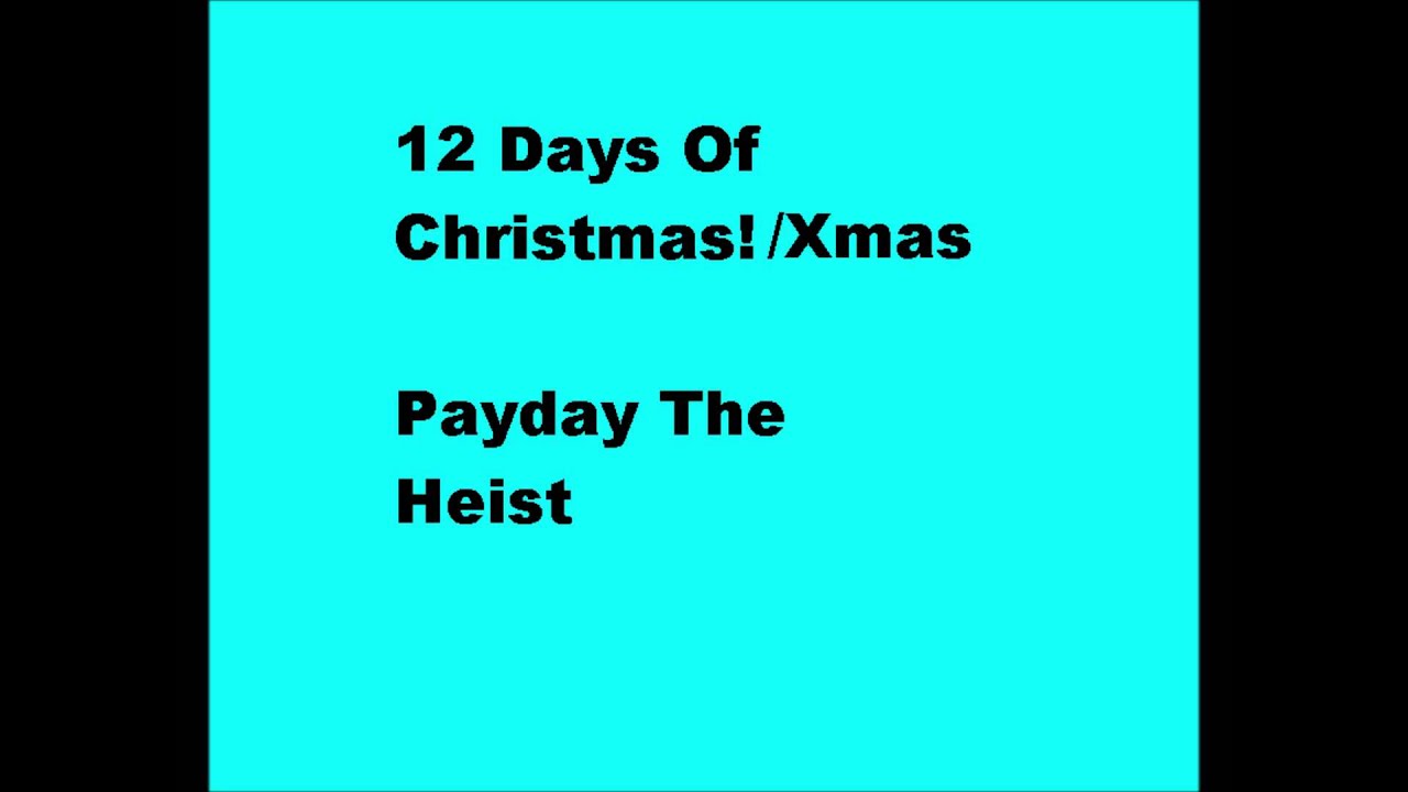 The 12 Days of Xmas PAYDAY - YouTube