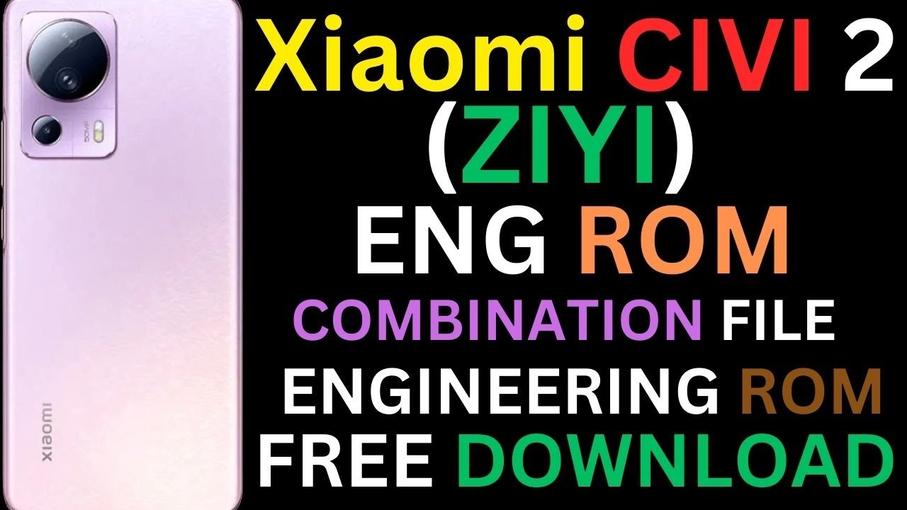 Xiaomi CIVI 2 (ziyi)ENG ROM ENGINEERING ROM[COMBINATION FILE]FREE ...