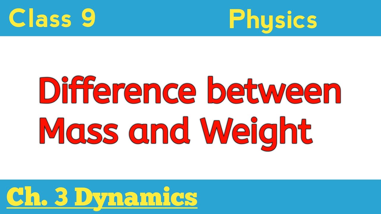 Difference between Mass and Weight || Ch 3 Dynamics || Physics Class ...