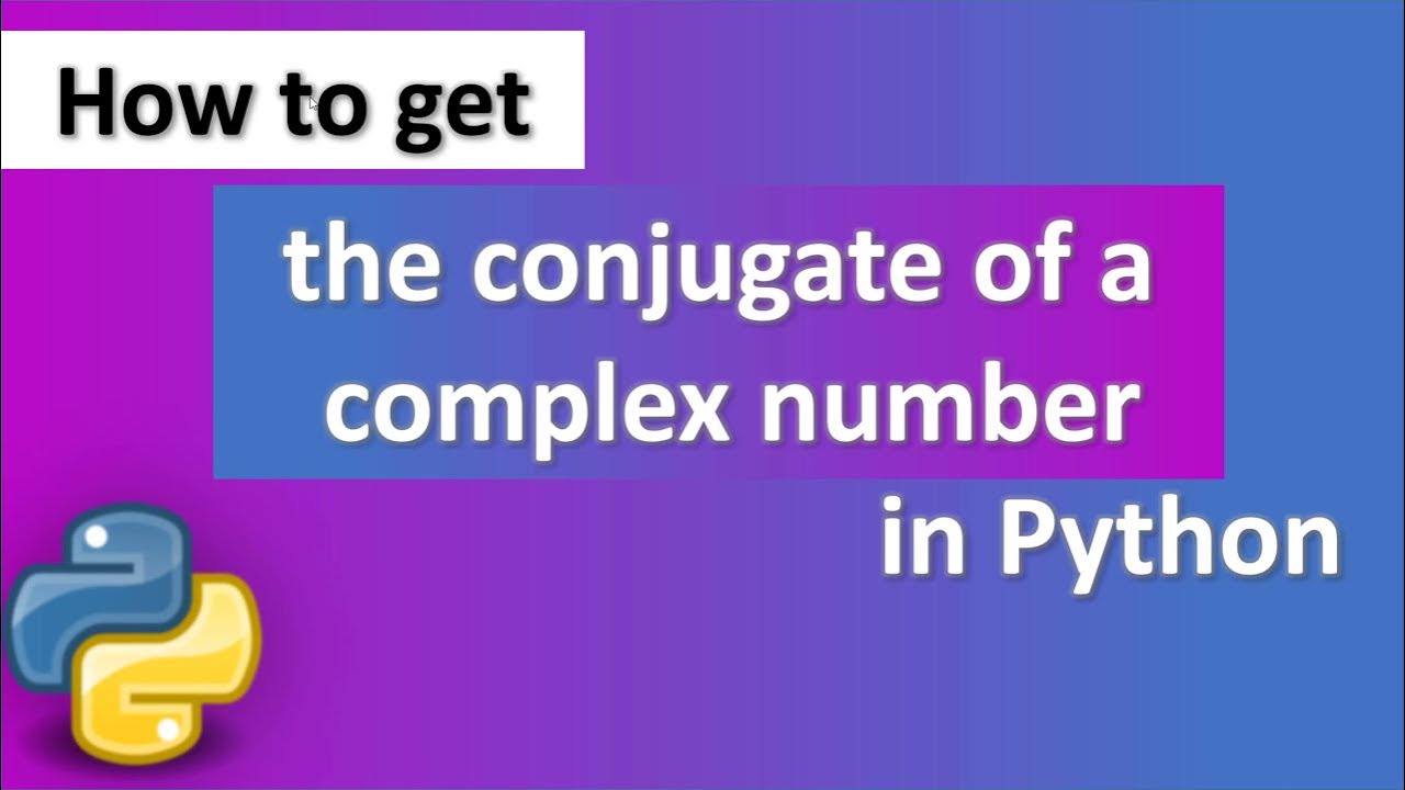 How to get the conjugate of a complex number in Python - YouTube