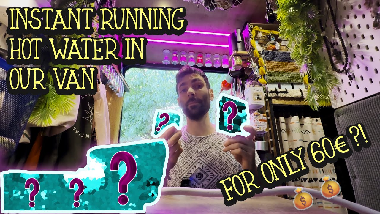 INSTANT RUNNING HOT 💧Water In Our Van For 60€ ?! 🧐Not that simple ...