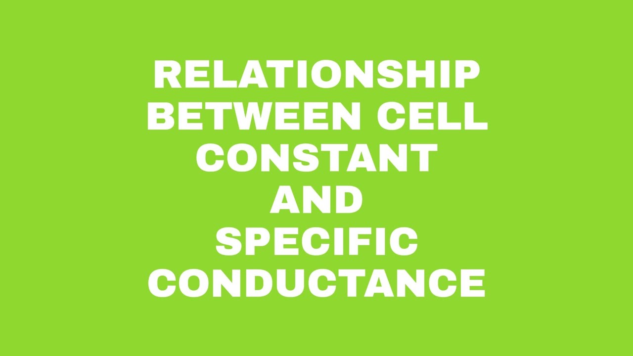 Relationship between specific conductance conductance and cell constant ...