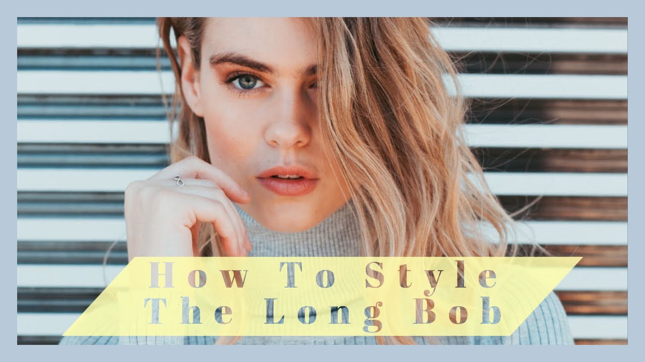 HOW TO STYLE THE LONG BOB HAIRCUT! - YouTube