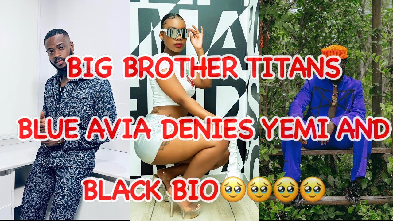 BIG BROTHER TITANS BLUE AVIA DENIES YEMI AND BLACK BIO🥹🥹🥹 - YouTube