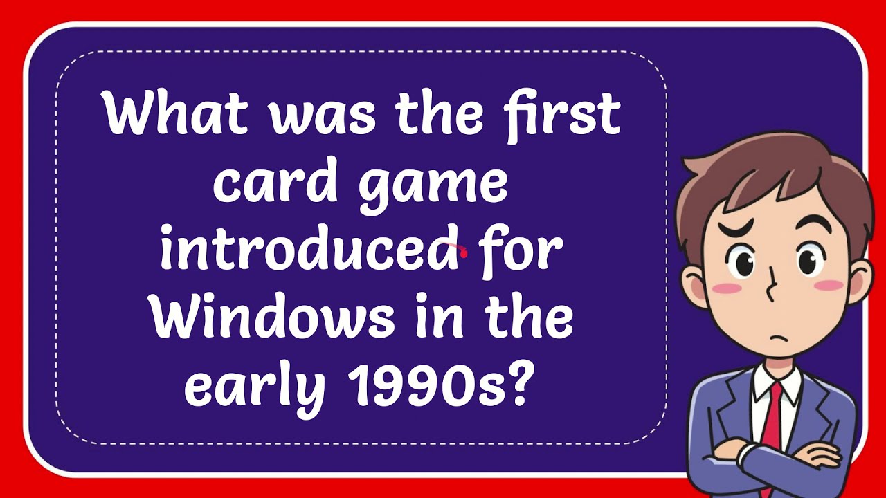 What was the first card game introduced for Windows in the early 1990s ...