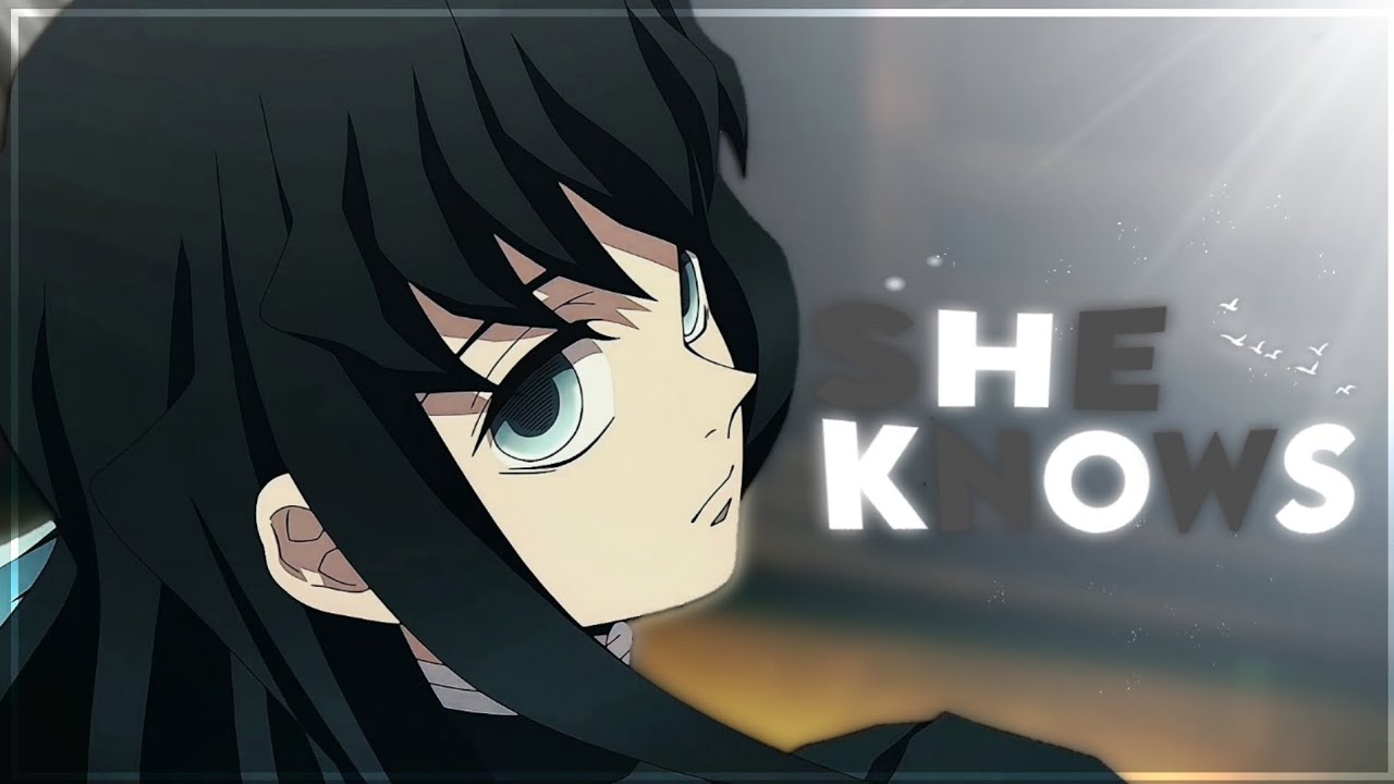She Knows - Muichiro Tokito [Soft Edit] - YouTube