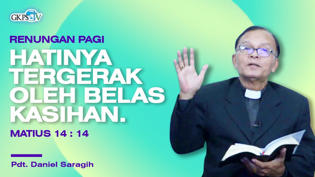 HATINYA TERGERAK OLEH BELAS KASIHAN | Pdt. Daniel Saragih - YouTube