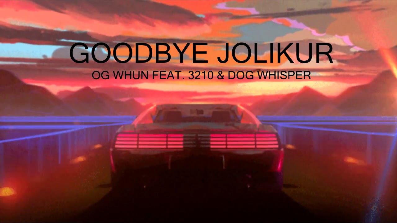 Goodbye Jolikur - Og Whun feat. 3210 & Dog Whisper - YouTube