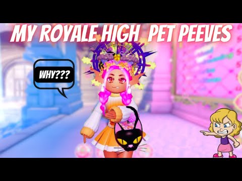 MY ROYALE HIGH PET PEEVES - YouTube